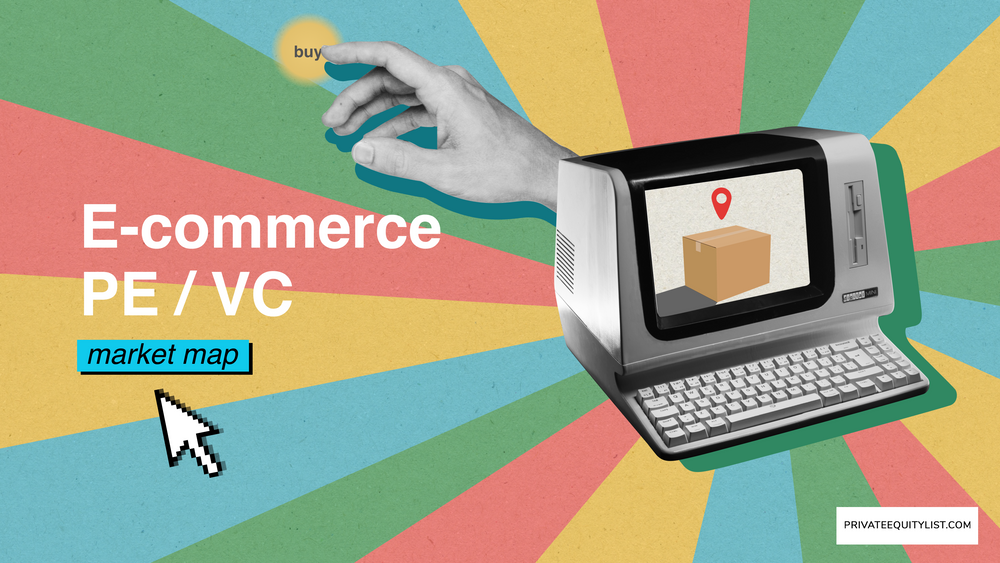 E-Commerce private equity and venture capital (PE & VC) Funds market map with focus on small/mid ...